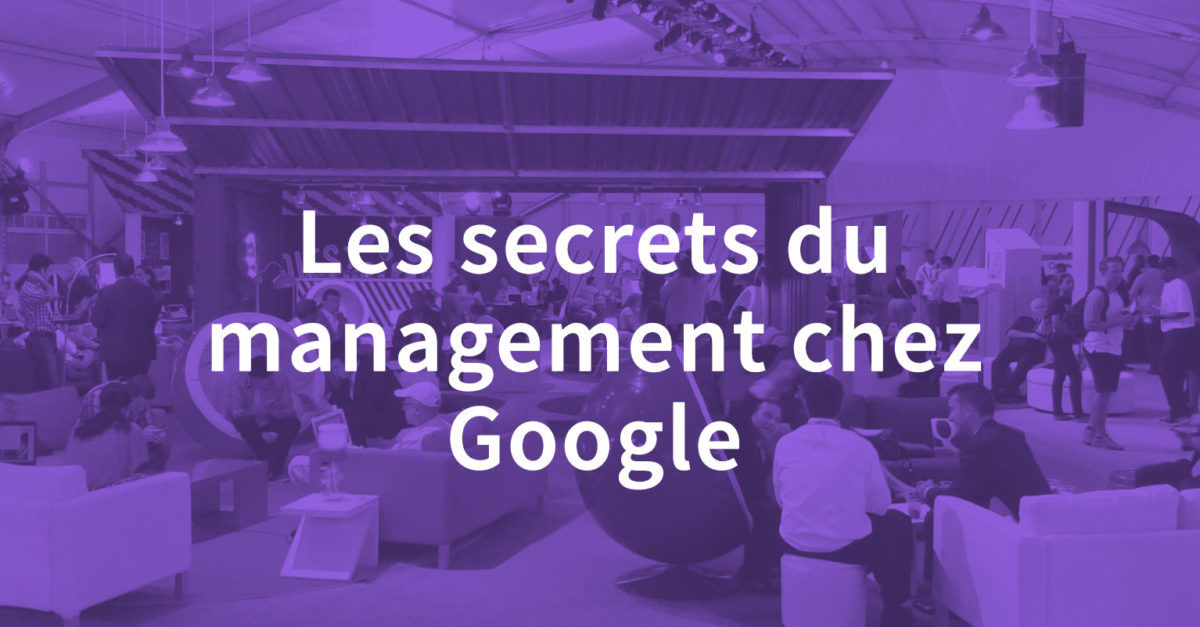 Les secrets du management chez Google pour engager vos équipes - TalenCo